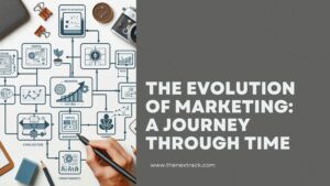 7 Stages in the Evolution of Marketing: A Journey Through Time