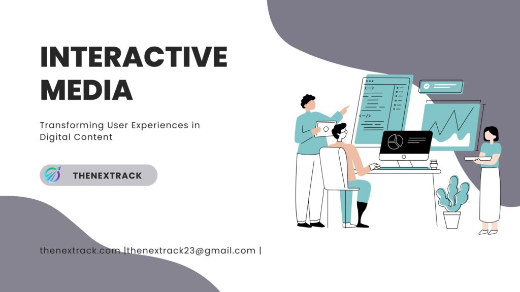 Exploring Interactive Media: Transforming User Experiences in Digital ...